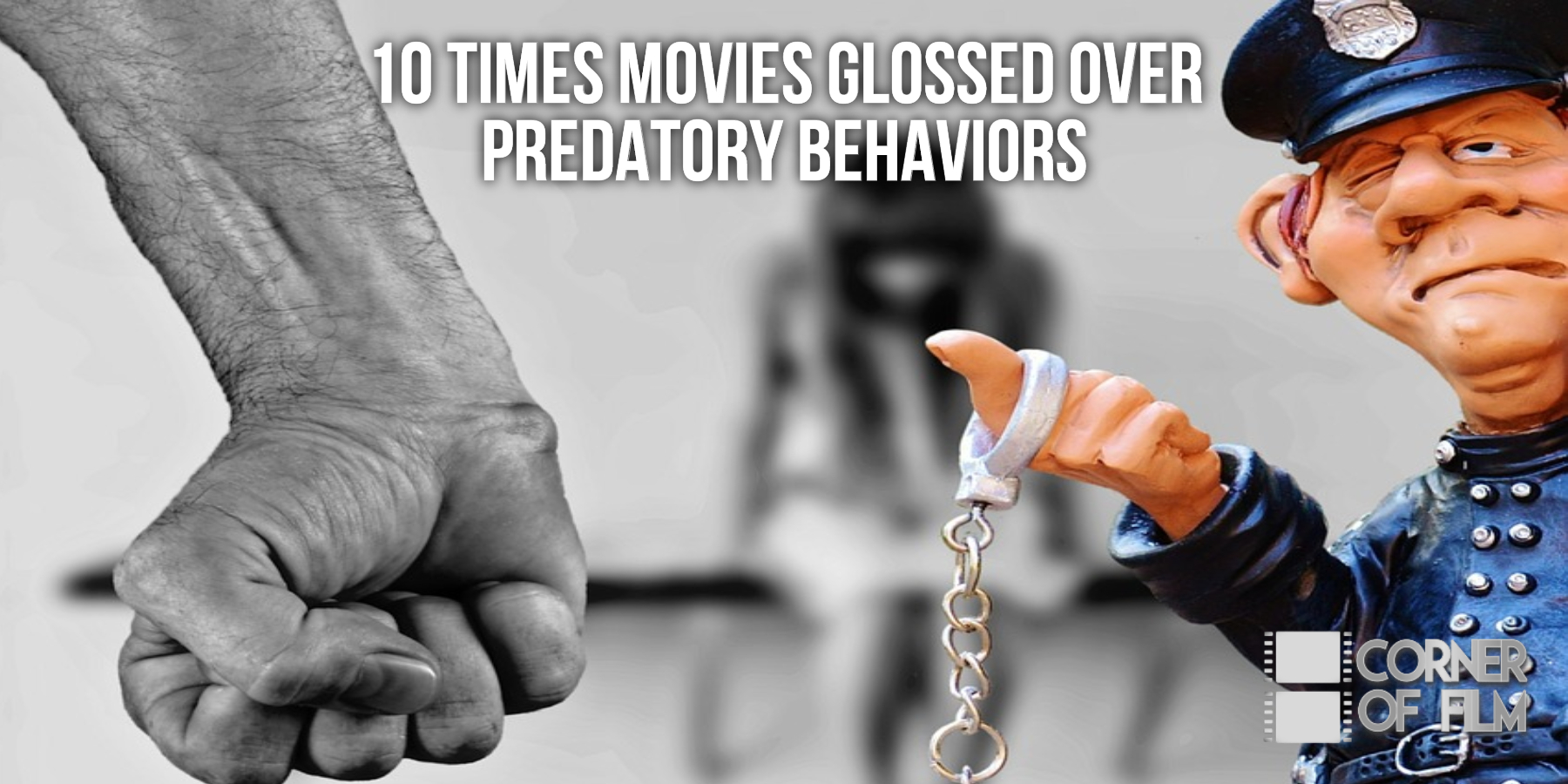 10 Times Movies Glossed Over Predatory Behaviors - Corner of Film